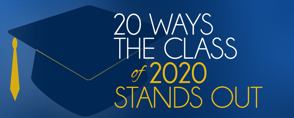 Twenty Ways the Class of 2020 Stands Out - News